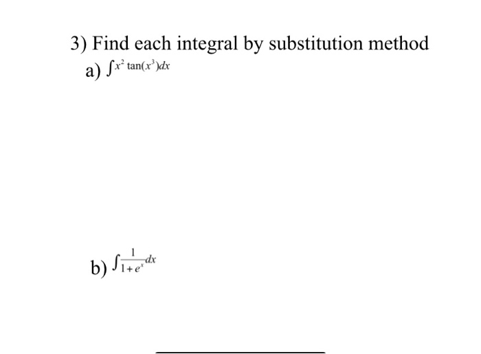 Solved 3) Find each integral by substitution method a) | Chegg.com