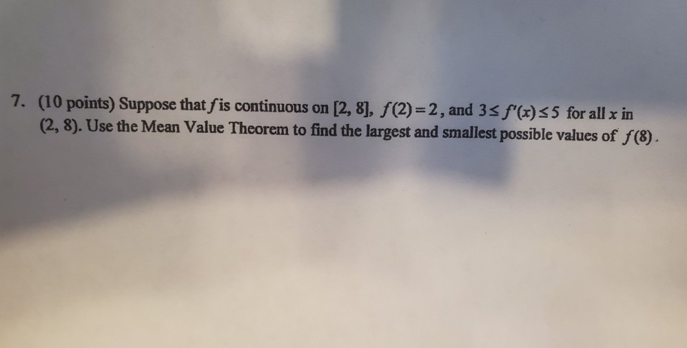 Solved 7. (10 points) Suppose that fis continuous on (2,8), | Chegg.com
