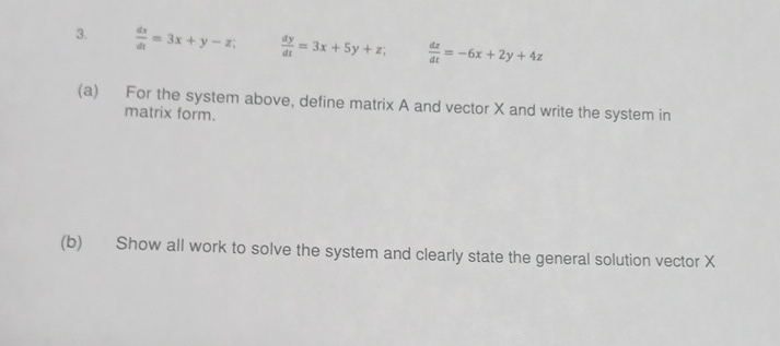 Solved dxdt=3x+y-z;,dydt=3x+5y+z;,dzdt=-6x+2y+4z(a) ﻿For the | Chegg.com