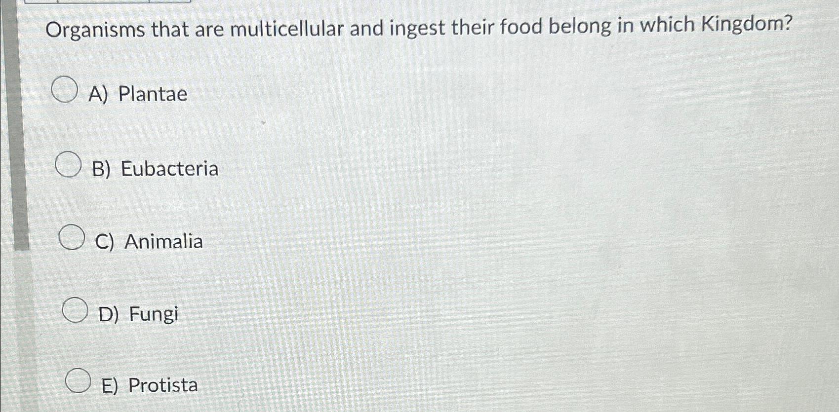 Solved Organisms that are multicellular and ingest their | Chegg.com