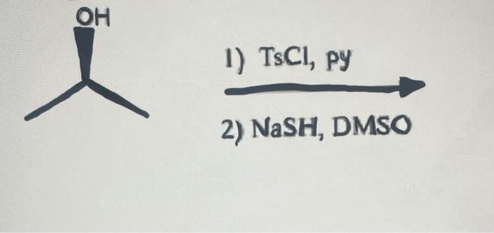 Solved OH 1) TsCI, PY 2) NaSH, DMSO | Chegg.com