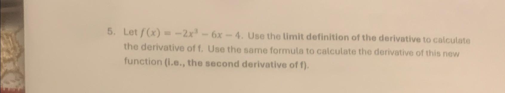 Solved Let f(x)=-2x3-6x-4. ﻿Use the limit definition of the | Chegg.com