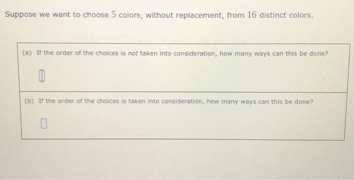 Solved Suppose we want to choose 5 colors, without | Chegg.com