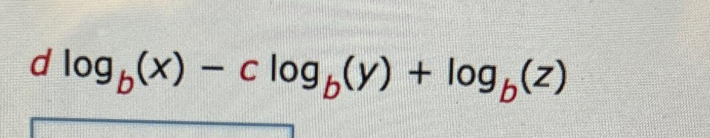 Solved dlogb(x)-clogb(y)+logb(z) ﻿Express as a single | Chegg.com