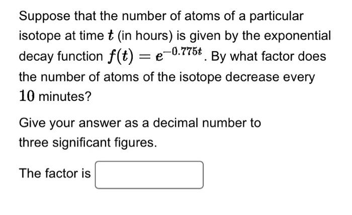Solved Suppose that the number of atoms of a particular | Chegg.com