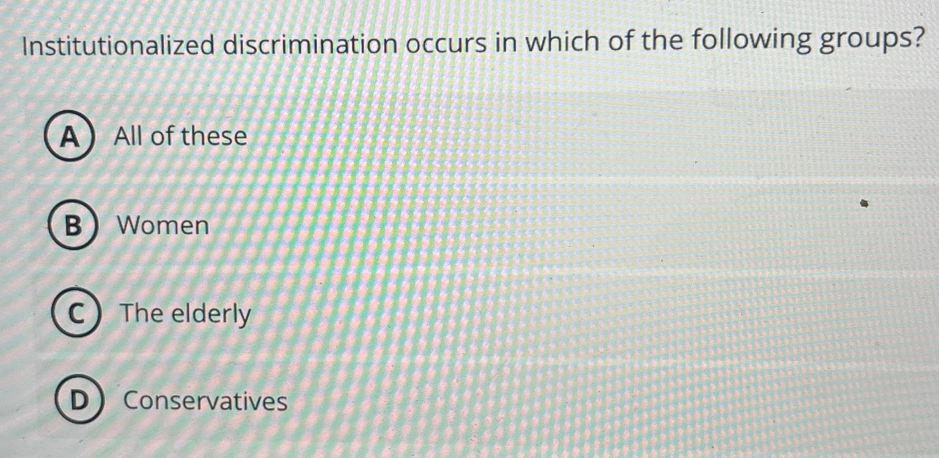 Solved Institutionalized discrimination occurs in which of | Chegg.com
