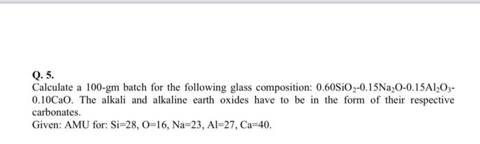 Solved BATCH CALCULATION OF GLASSES Batch: Mixture of | Chegg.com