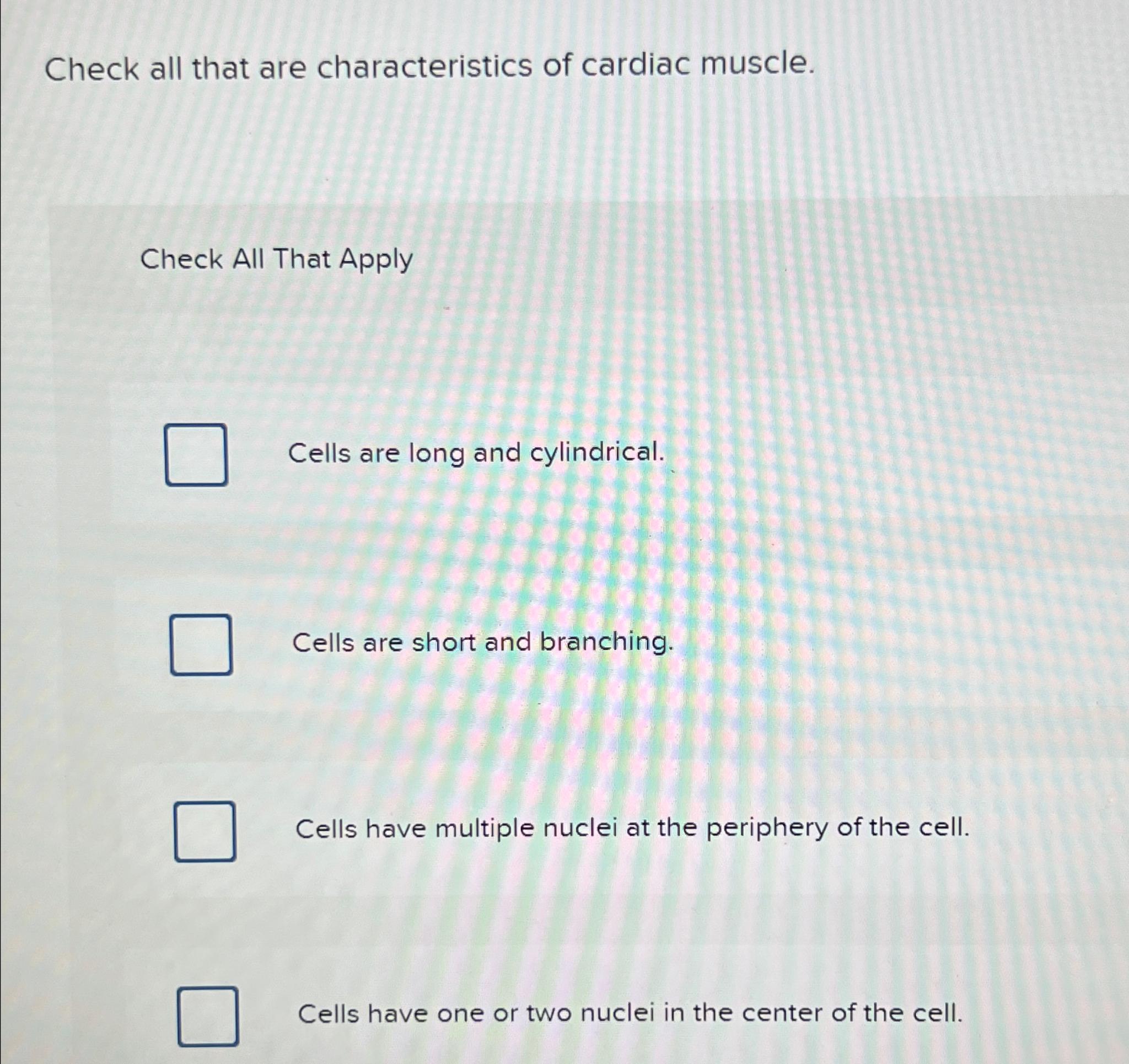 Solved Check all that are characteristics of cardiac | Chegg.com