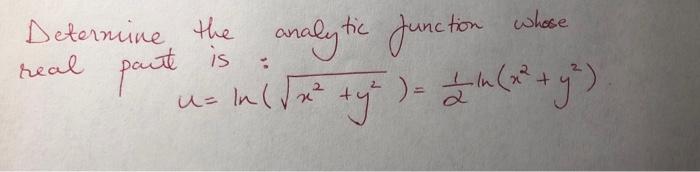 Solved nction whose is Determine the analytic function real | Chegg.com Solved nction whose is Determine the analytic function real | Chegg.com