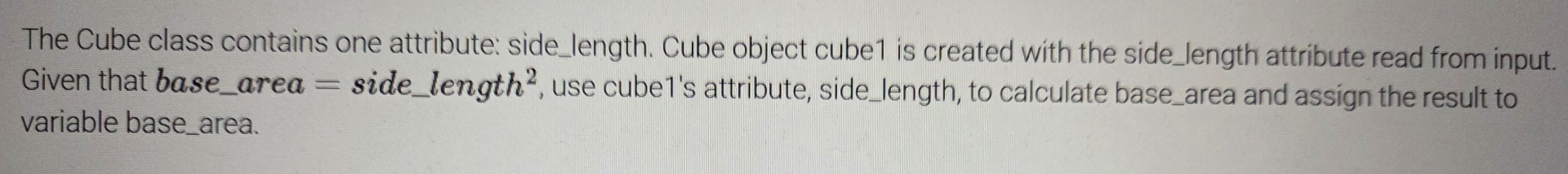 Solved The Cube class contains one attribute: side_length. | Chegg.com