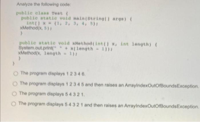 Solved Analyze the following code: publie class Test public | Chegg.com