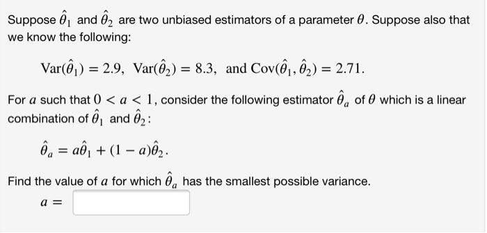 Solved Suppose ê, and ô2 are two unbiased estimators of a | Chegg.com