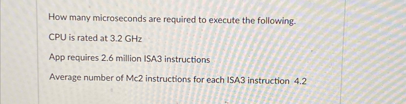 Solved How many microseconds are required to execute the | Chegg.com