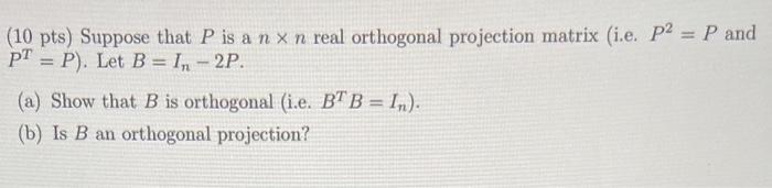 Solved (10 pts) Suppose that P is a n×n real orthogonal | Chegg.com