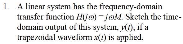 Solved 1. A linear system has the frequency-domain transfer | Chegg.com