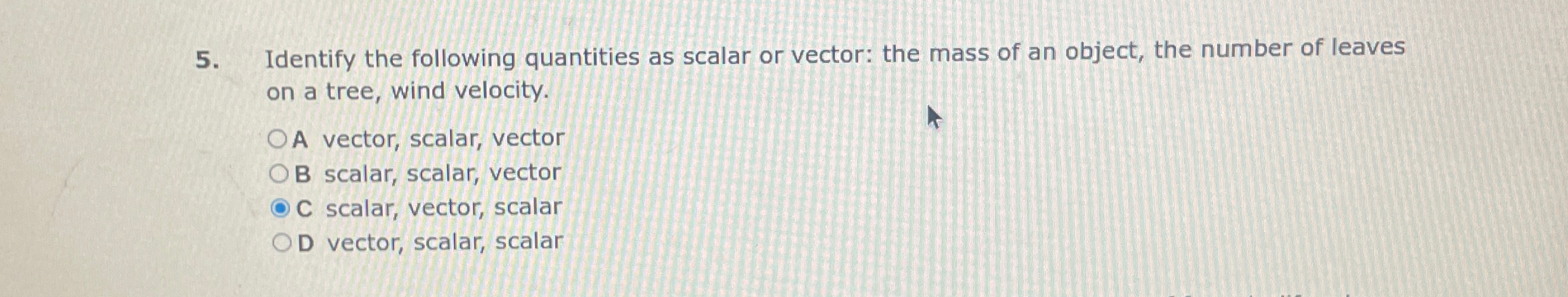 Solved Identify the following quantities as scalar or | Chegg.com