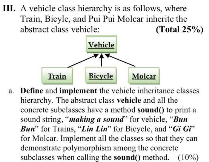Solved III. A vehicle class hierarchy is as follows, where | Chegg.com