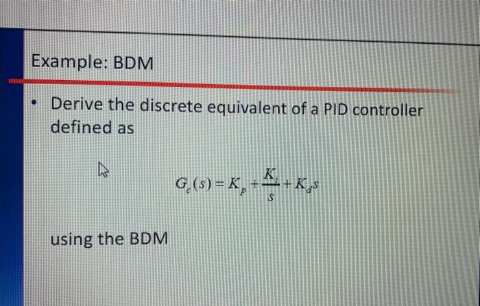 Solved Derive the discrete equivalent of a PID controller | Chegg.com