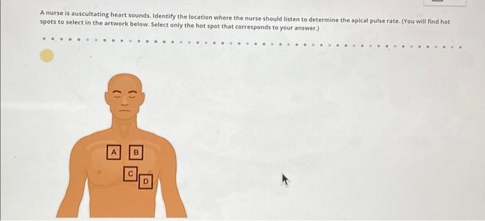 Solved A nurse is auscultating heart sounds. Identify the | Chegg.com