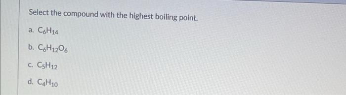 Solved Select the compound with the highest boiling point. | Chegg.com