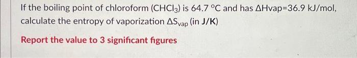 Solved If the boiling point of chloroform (CHCl3) is 64.7∘C | Chegg.com