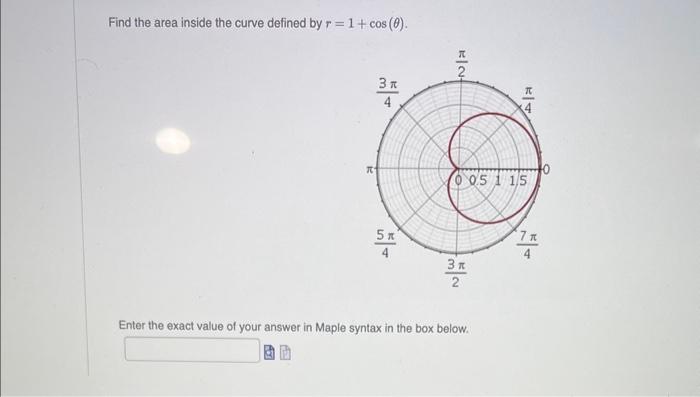 Solved Find the area inside the curve defined by r=1+cos(θ). | Chegg.com