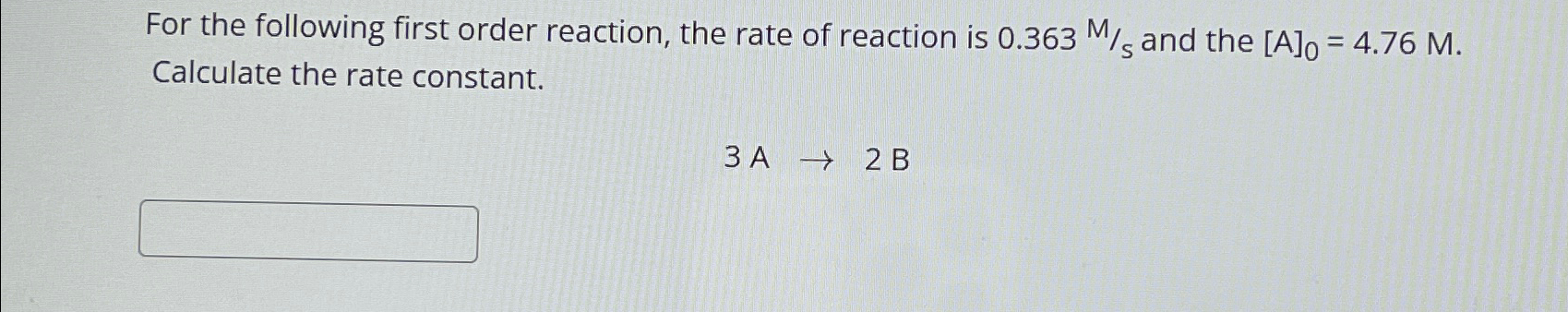 Solved For the following first order reaction, the rate of | Chegg.com