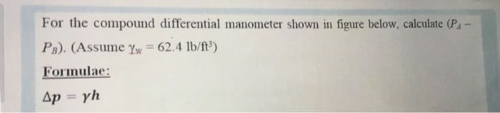 Solved For the compound differential manometer shown in | Chegg.com