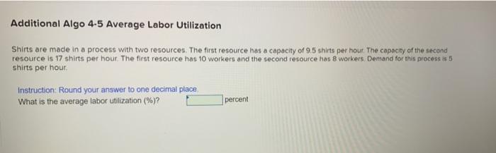 Solved Additional Algo 4-5 Average Labor Utilization Shirts | Chegg.com