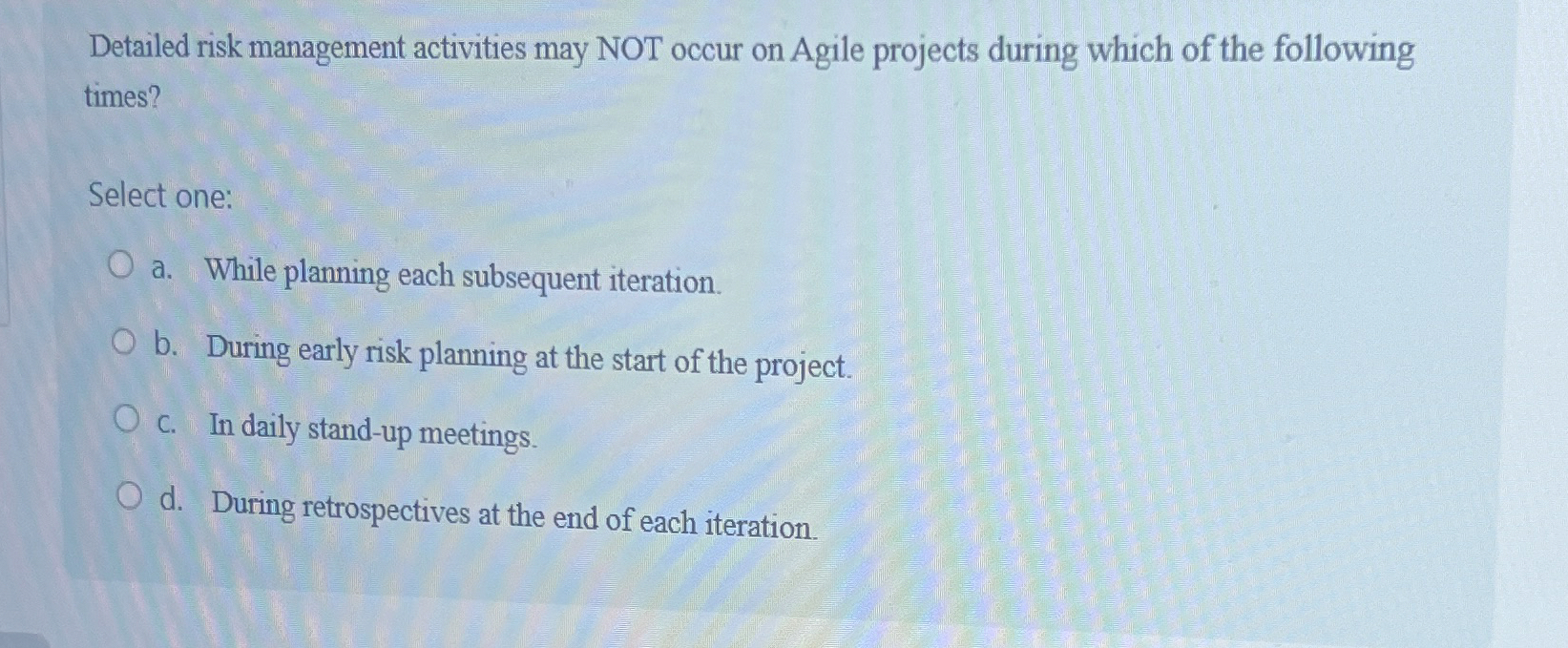 Solved Detailed risk management activities may NOT occur on | Chegg.com