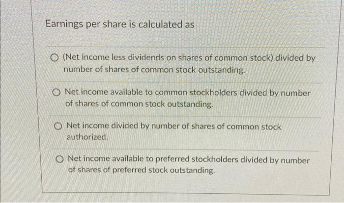Solved Earnings per share is calculated as (Net income less | Chegg.com
