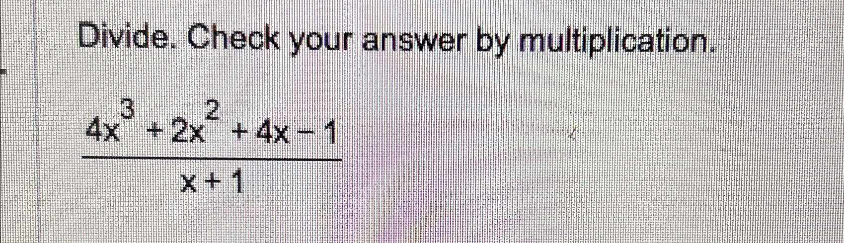 Solved Divide. Check your answer by | Chegg.com