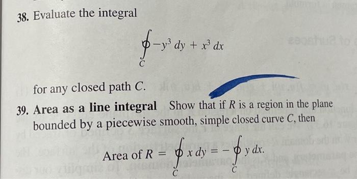 Solved 38. Evaluate the integral ∮C−y3dy+x3dx for any closed | Chegg.com