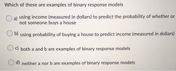 Solved Which of these are examples of binary response models | Chegg.com