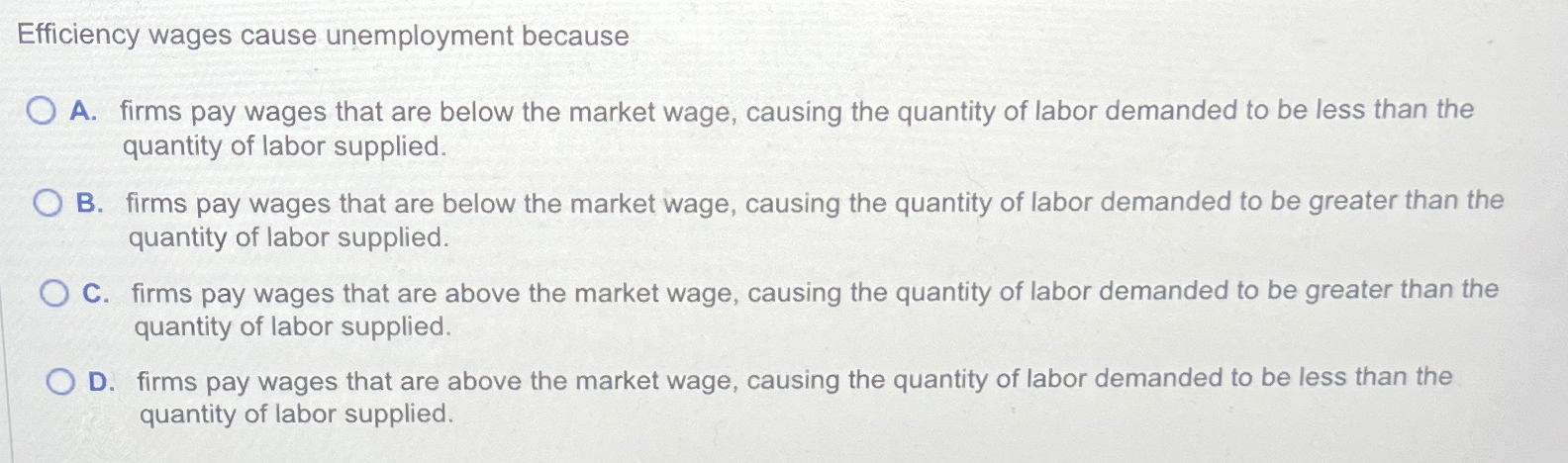 Solved Efficiency wages cause unemployment becauseA. ﻿firms | Chegg.com