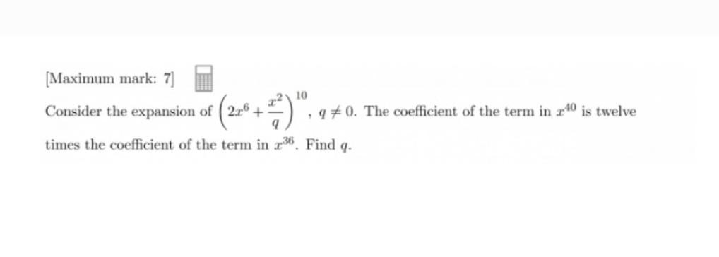 Solved [Maximum mark: 7] Consider the expansion of | Chegg.com