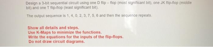 Solved Design a 3-bit sequential circuit using one D | Chegg.com