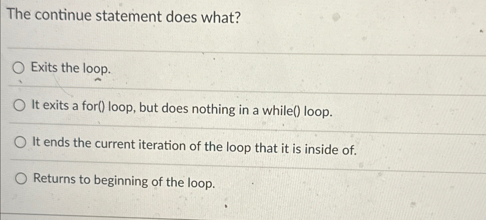 Solved The continue statement does what?Exits the loop.It | Chegg.com