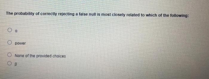 Solved The probability of correctly rejecting a false null | Chegg.com