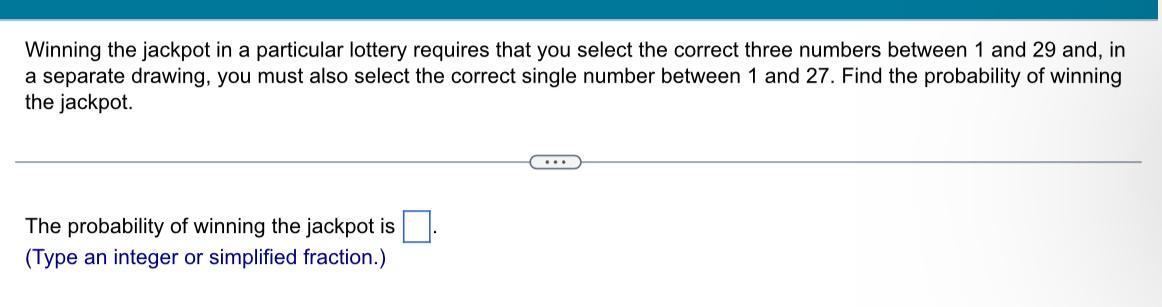 Solved Winning the jackpot in a particular lottery requires | Chegg.com