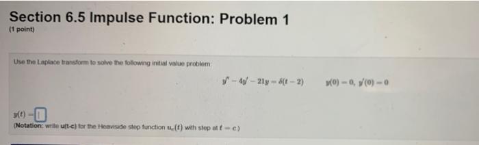 Solved Section 6.5 Impulse Function: Problem 1 (1 point) Use | Chegg.com Solved Section 6.5 Impulse Function: Problem 1 (1 point) Use | Chegg.com