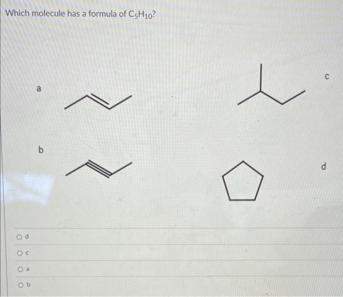 Solved Which molecule has a formula of C5H10? С a b d Od Ос | Chegg.com