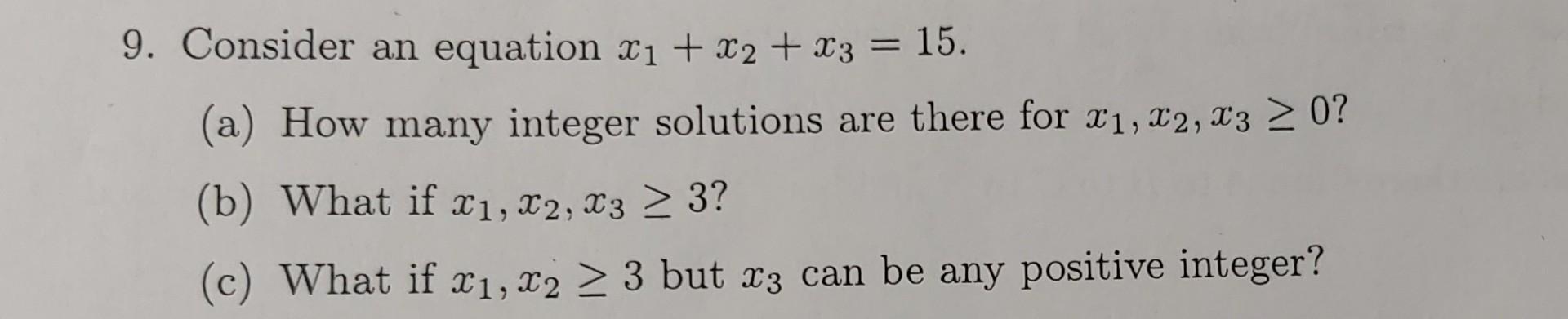 Solved 9. Consider an equation x1+x2+x3=15. (a) How many | Chegg.com