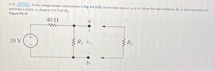 Solved 3.12 PSPICE MULTISIM In the voltage-divider circuit | Chegg.com