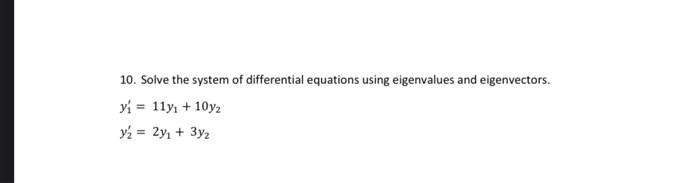Solved 10. Solve the system of differential equations using | Chegg.com
