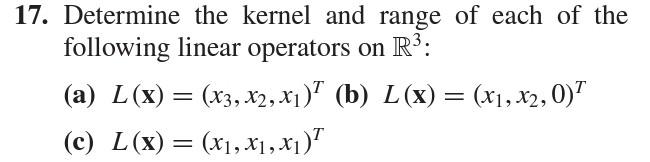Solved 17. Determine the kernel and range of each of the | Chegg.com