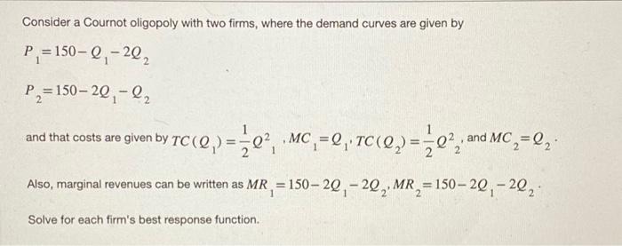 Solved Consider a Cournot oligopoly with two firms, where | Chegg.com