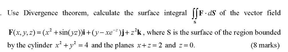 Solved Use Divergence theorem, calculate the surface | Chegg.com
