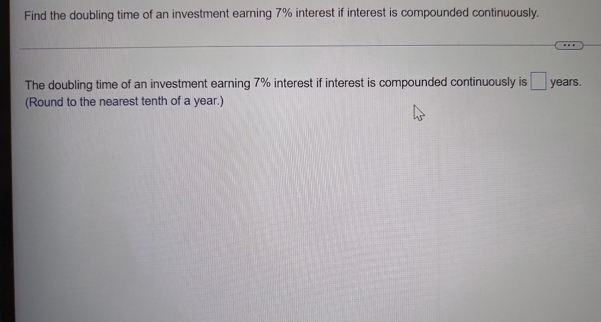 Solved Find the doubling time of an investment earning 7% | Chegg.com