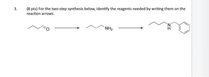 Solved 3. (8 pts) For the two-step synthesis below, identify | Chegg.com